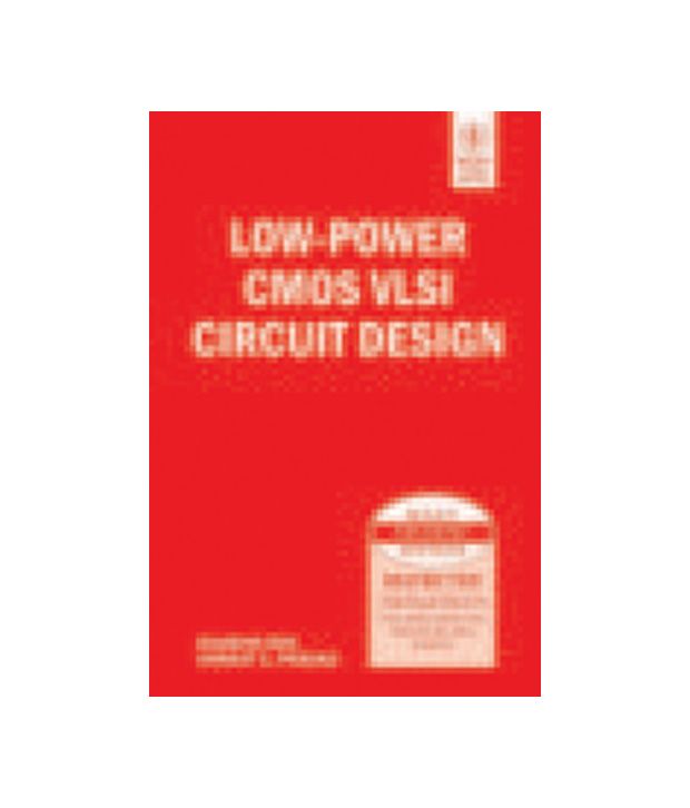 Low-Power Cmos Vlsi Circuit Design: Buy Low-Power Cmos Vlsi Circuit ... Low-Power Cmos Vlsi Circuit Design: Buy Low-Power Cmos Vlsi Circuit ...