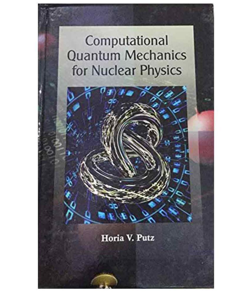 Computational Quantum Mechanics For Nuclear Physics Buy Computational