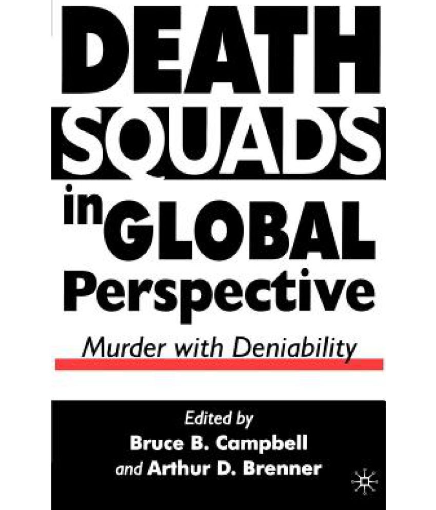 Death Squads in Global Perspective: Murder with Deniability: Buy Death ... Death Squads in Global Perspective: Murder with Deniability: Buy Death ...