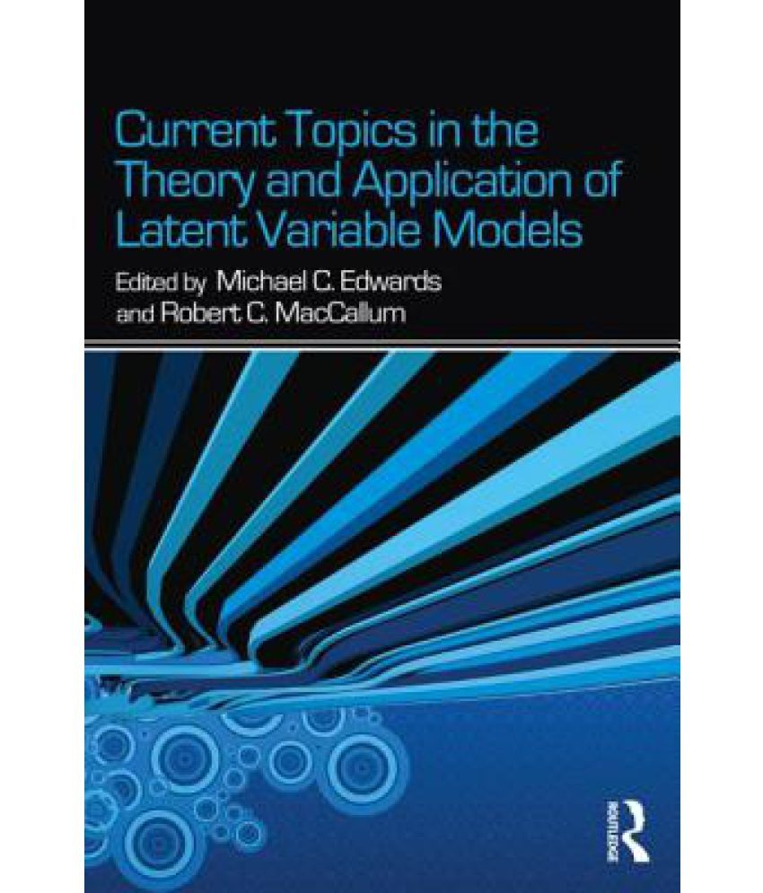 Current Topics in the Theory and Application of Latent Variable Models ...