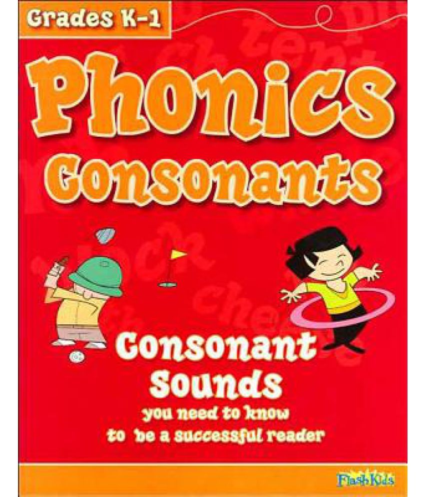 Phonics Consonants, Grades K-1: Consonant Sounds You Need to Know to Be ...