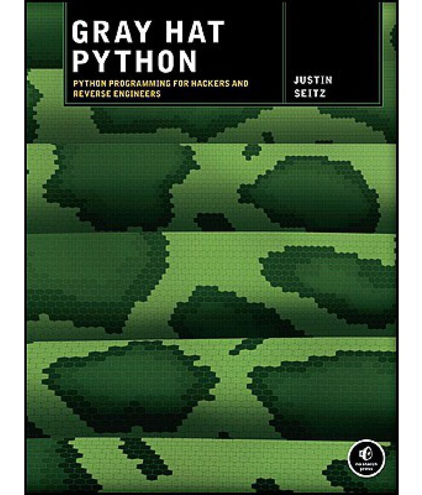 Gray Hat Python Python Programming For Hackers And Reverse Engineers Buy Gray Hat Python