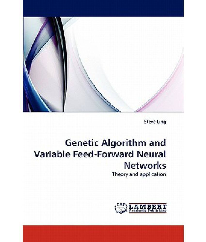 Genetic Algorithm and Variable Feed-Forward Neural Networks: Buy ... Genetic Algorithm and Variable Feed-Forward Neural Networks: Buy ...