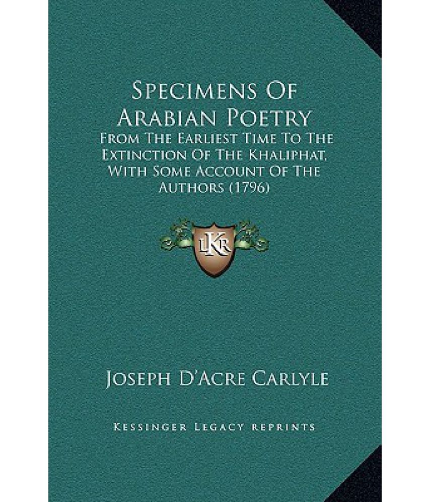 Specimens of Arabian Poetry: From the Earliest Time to the Extinction ...