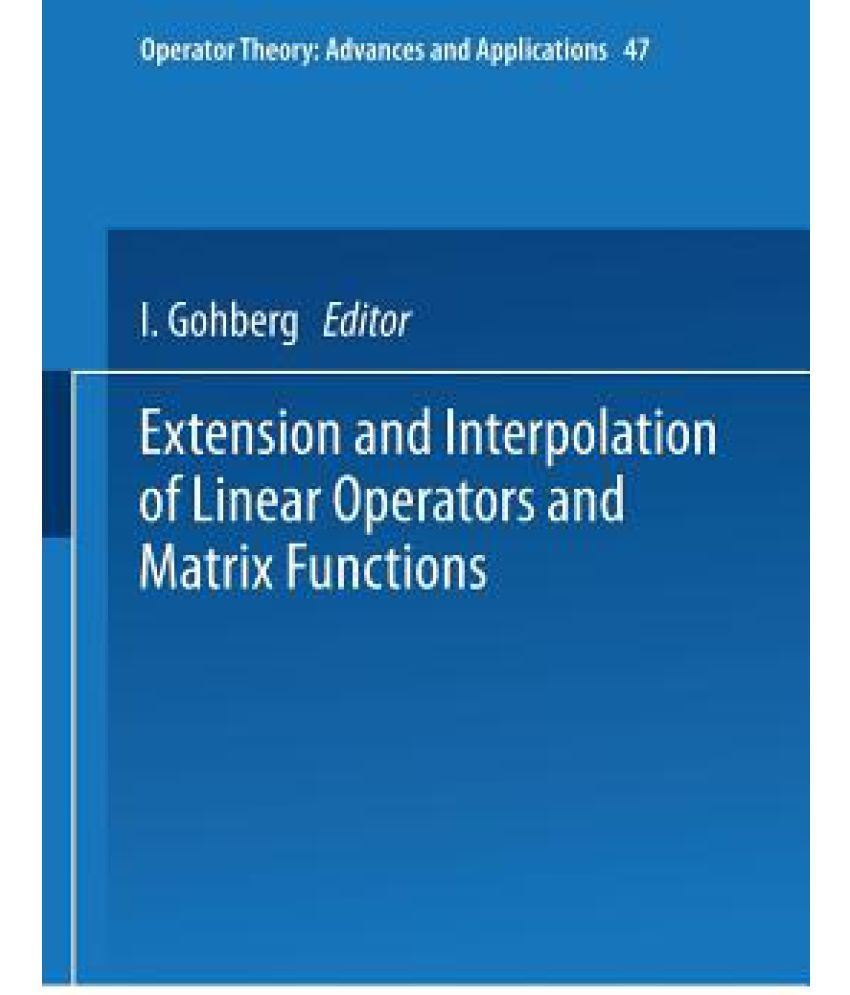 Extension And Interpolation Of Linear Operators And Matrix Functions Ot47 Buy Extension And