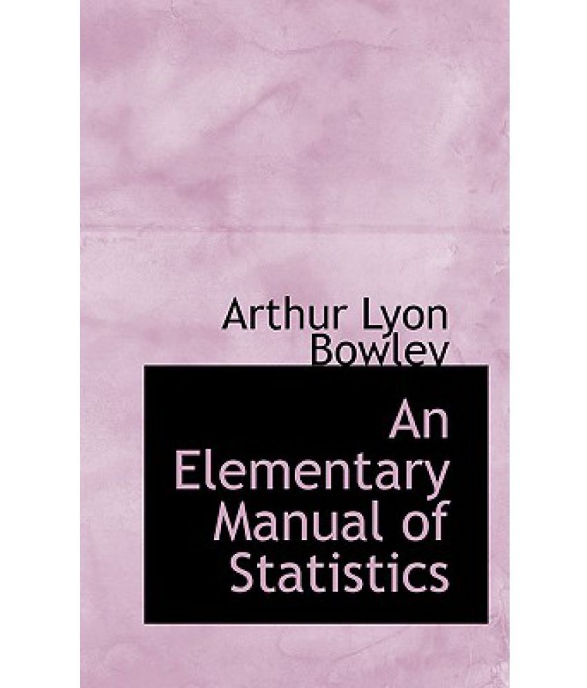 An Elementary Manual of Statistics: Buy An Elementary Manual of ... An Elementary Manual of Statistics: Buy An Elementary Manual of ...