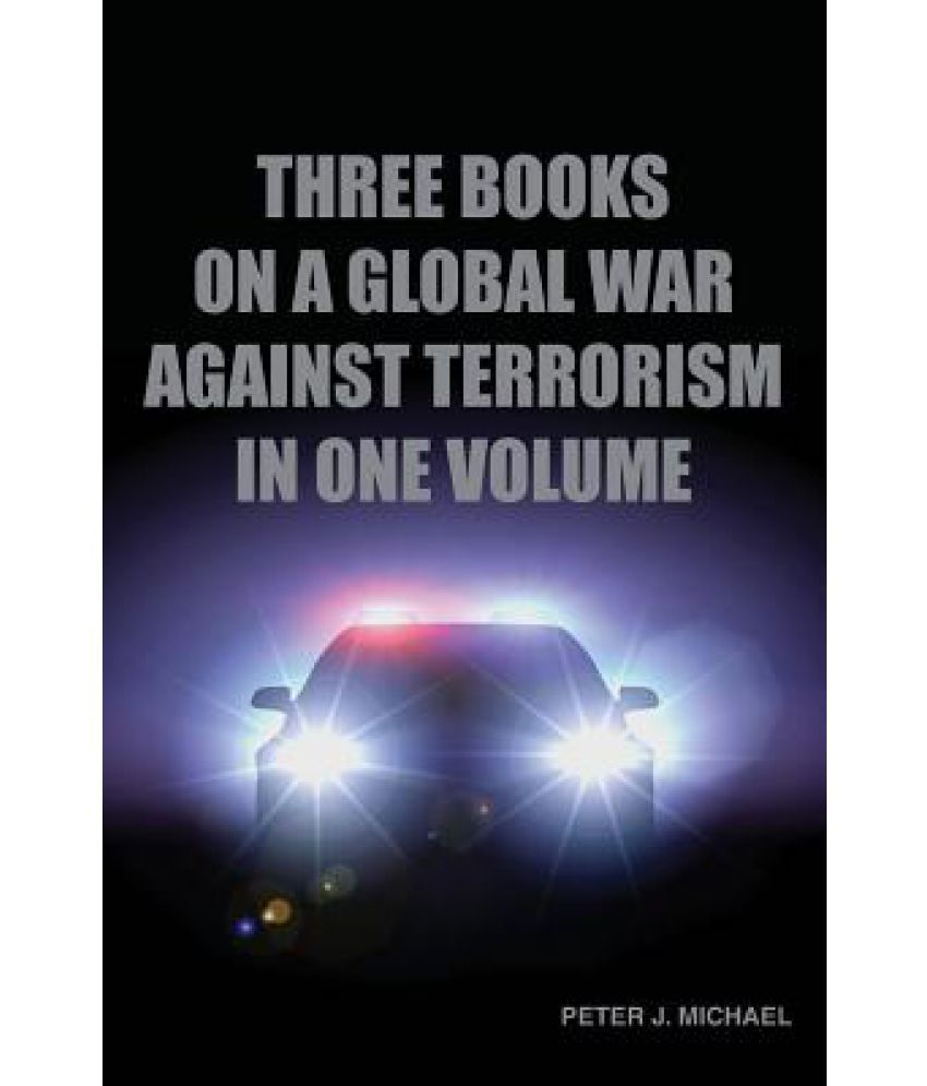 Three Books on a Global War Against Terrorism in One Volume: Buy Three ...