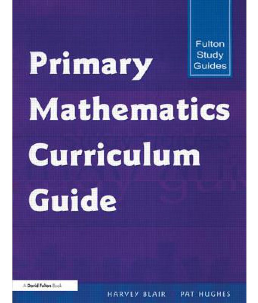 Primary Mathematics Curriculum Guide Buy Primary Mathematics Primary Mathematics Curriculum Guide Buy Primary Mathematics