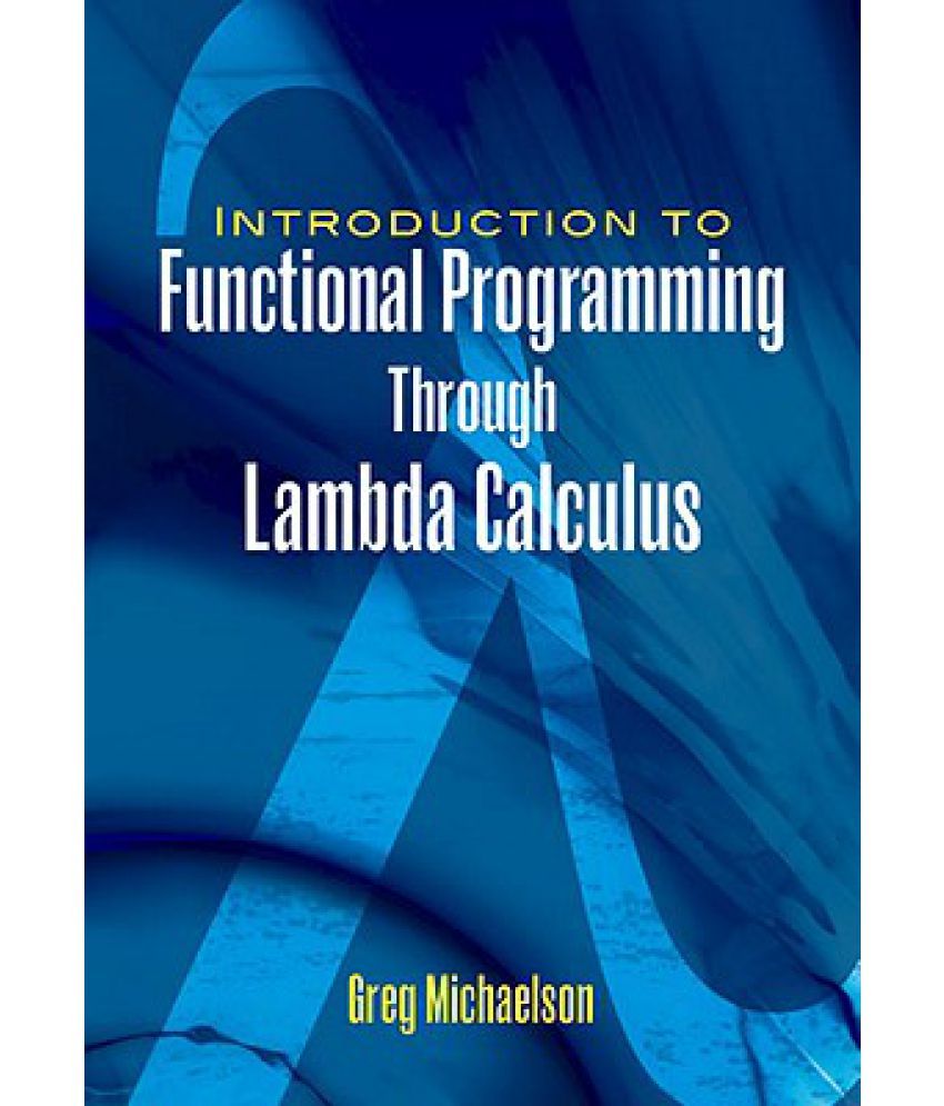An Introduction To Functional Programming Through Lambda Calculus Buy An Introduction To
