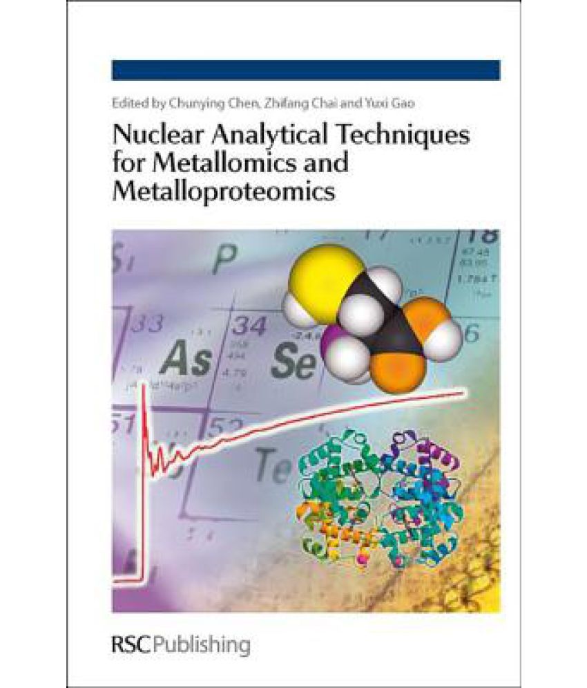 Nuclear Analytical Techniques For Metallomics And Metalloproteomics