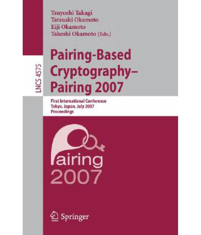 Pairing Based Cryptography Pairing 2007 First International Conference Pairing 2007 Tokyo