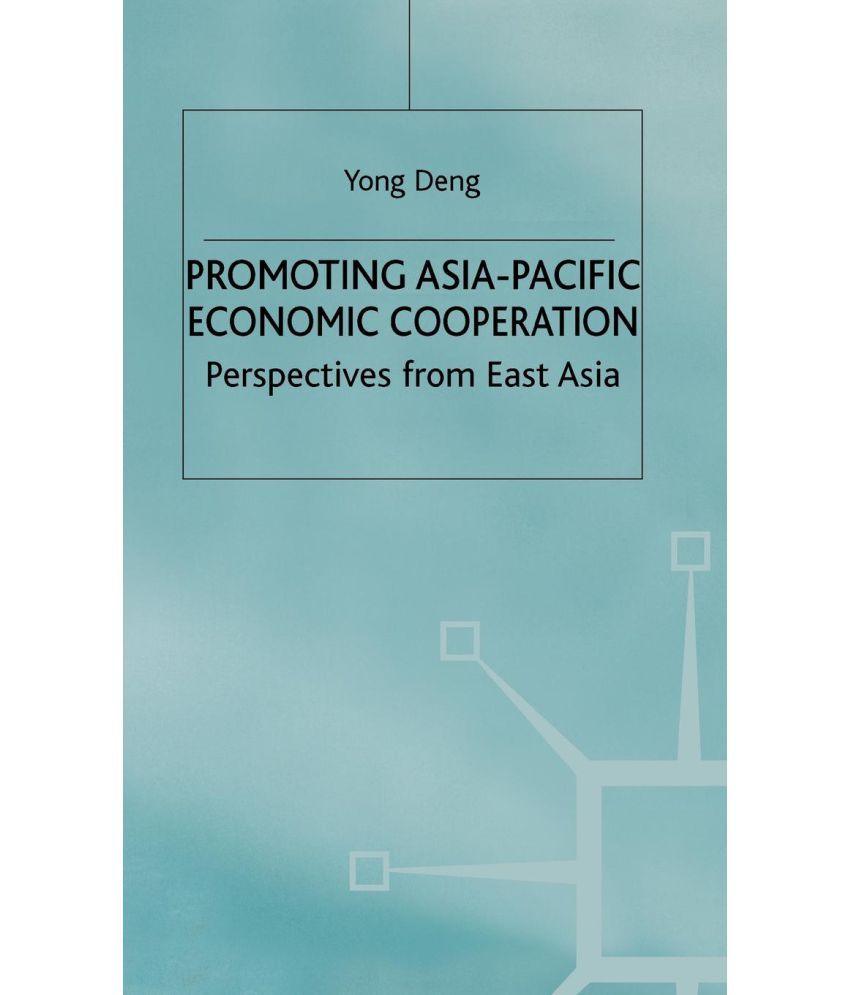 Promoting Asia-Pacific Economic Cooperation: Buy Promoting Asia-Pacific ...