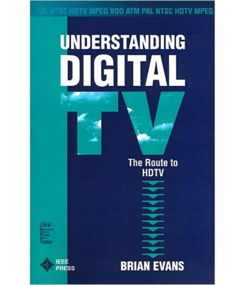 Understanding Digital Television: The Route To Hdtv (Ieee Press ...