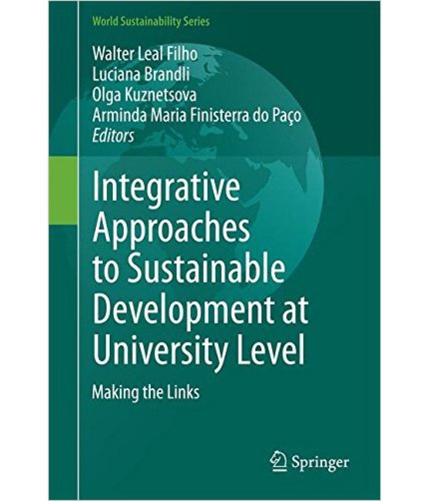 INTEGRATIVE APPROACHES TO SUSTAINABLE DEVELOPMENT AT UNIVERSITY LEVEL ...