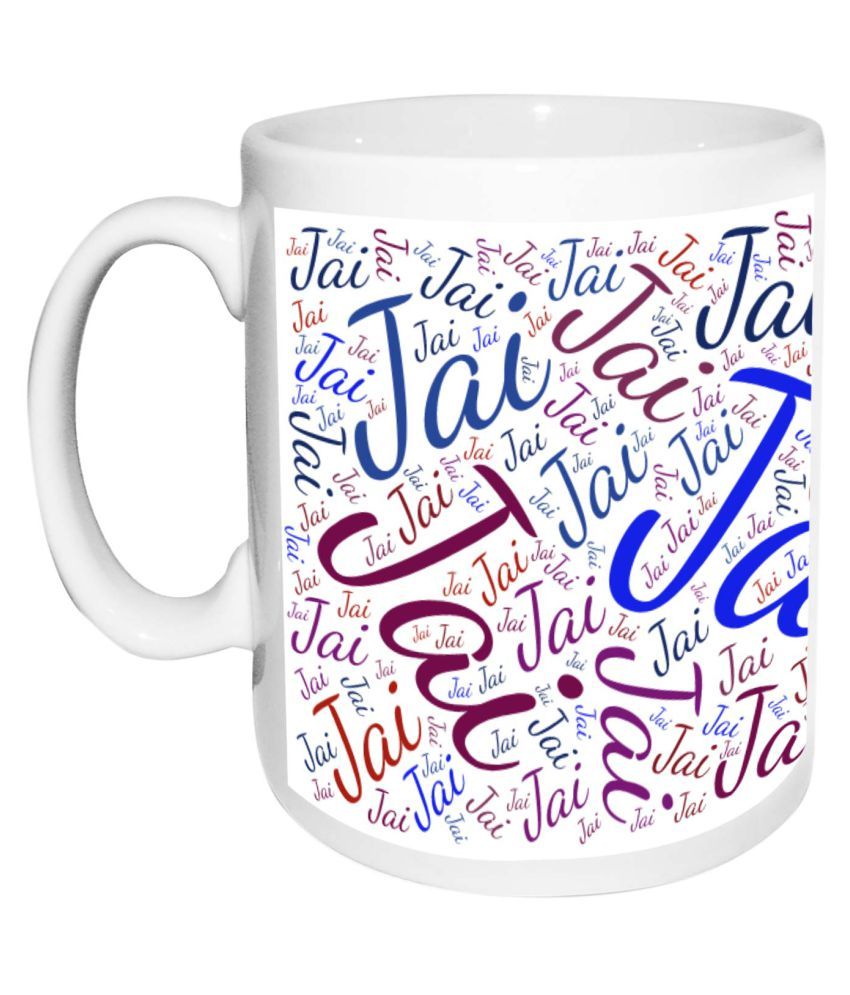 Jai Name White MugBirthday Anniversary Gift Buy Online At Best Price Jai Name White MugBirthday Anniversary Gift Buy Online At Best Price