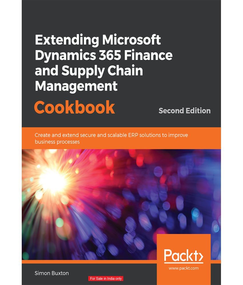 Extending Microsoft Dynamics 365 Finance And Supply Chain Management Cookbook Buy Extending