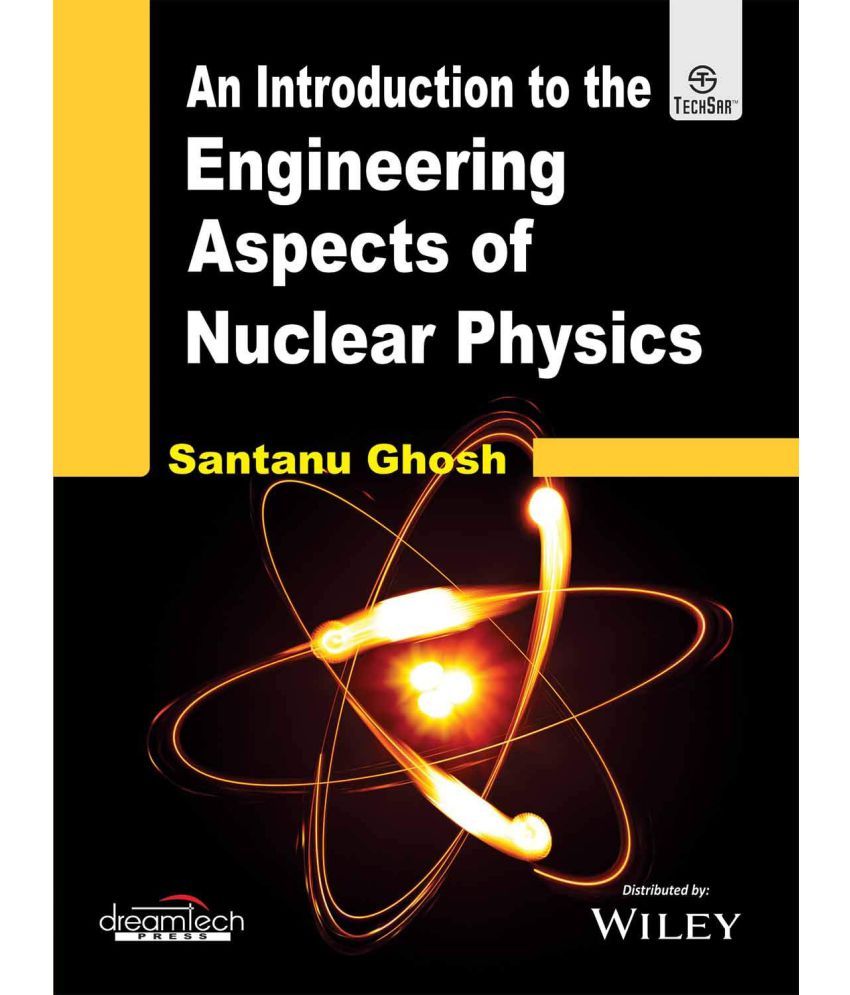 An Introduction to the Engineering Aspects of Nuclear Physics: Buy An ...